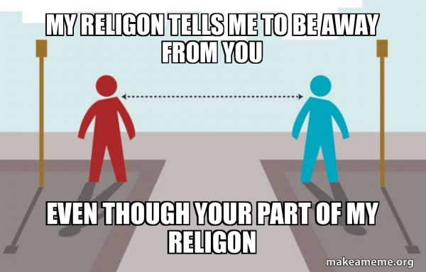 My religon tells me to be away from you even though your part of my ...