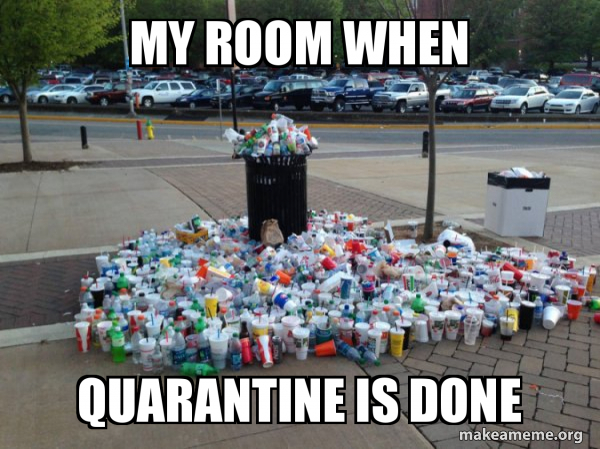 my room when quarantine is done - Canadian Football Fans meme Meme ...