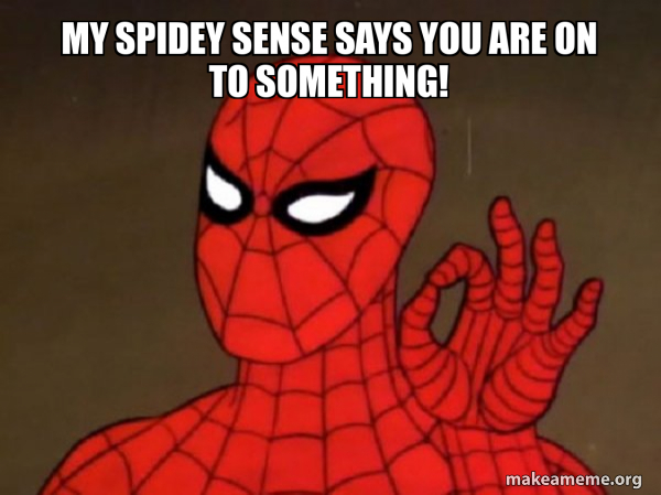 My spidey sense says you are on to something! - Spiderman - Care factor ...