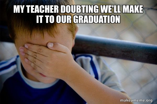 My teacher doubting we'll make it to our graduation - Confession Kid ...