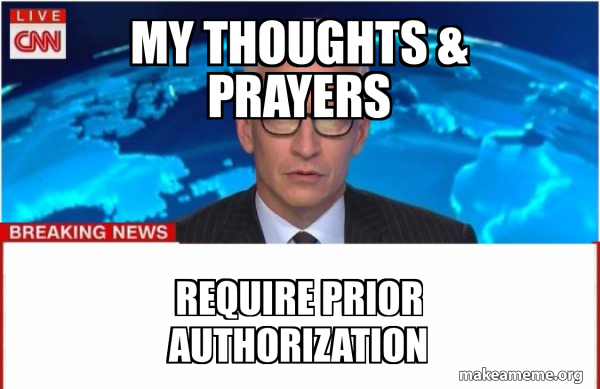 My Thoughts & Prayers Require Prior Authorization - Fake Headline Meme ...