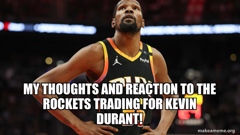 My thoughts and reaction to the Rockets trading for Kevin Durant! Meme ...