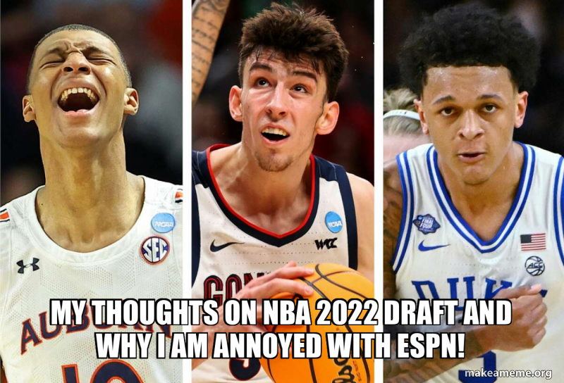 My thoughts on NBA 2022 Draft and why I am annoyed with ESPN! Meme ...
