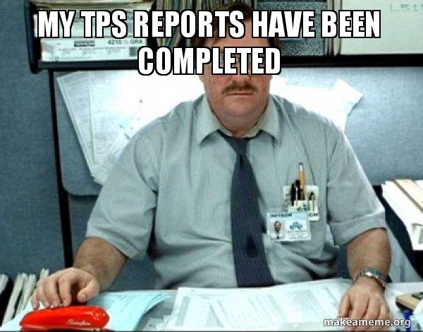 My TPS reports have been completed - Milton from Office Space Meme ...