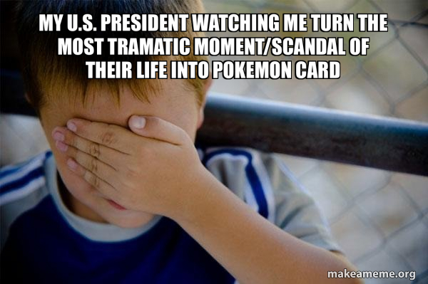 My U.S. President watching me turn the most tramatic moment/scandal of ...