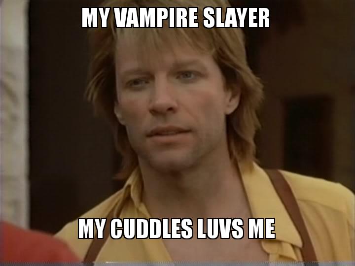 MY VAMPIRE SLAYER MY CUDDLES LUVS ME - MY CUDDLES Meme Generator