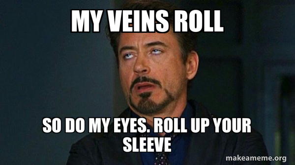 My veins roll So do my eyes. Roll up your sleeve - Tony Stark Eye Roll ...