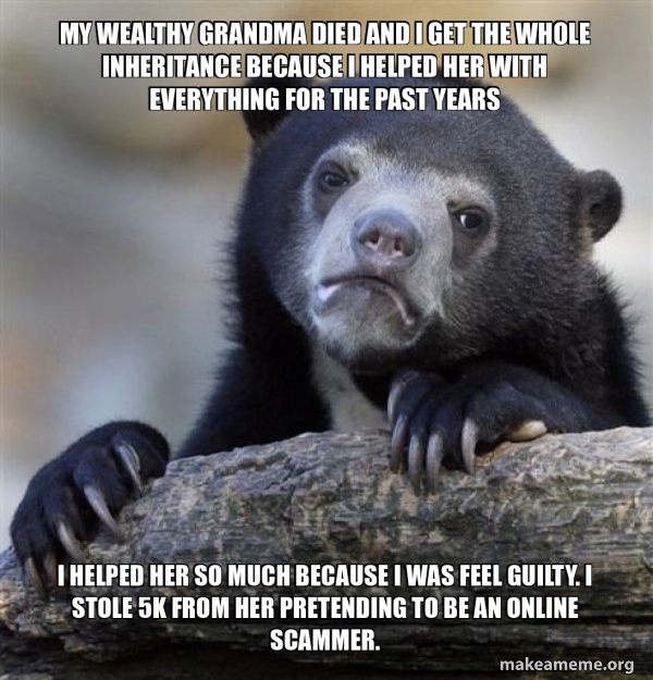 My wealthy grandma died and i get the whole inheritance because I ...