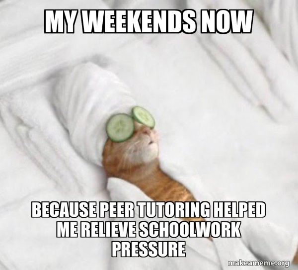 My weekends now because peer tutoring helped me relieve schoolwork ...