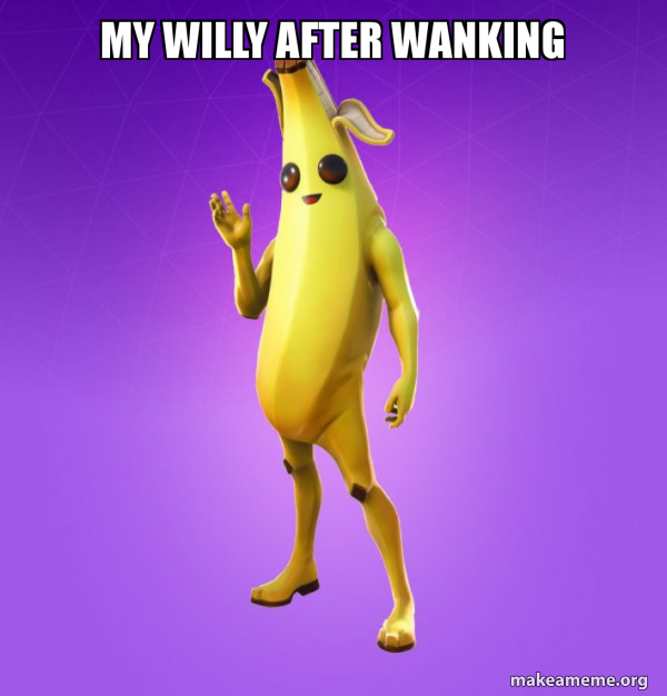 My Willy After Wanking - Peely Meme Generator
