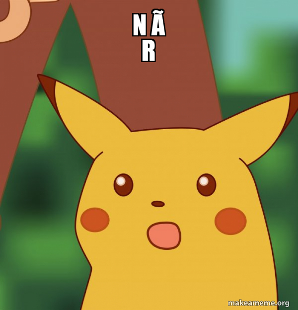 n å r - Surprised Pikachu Meme Generator
