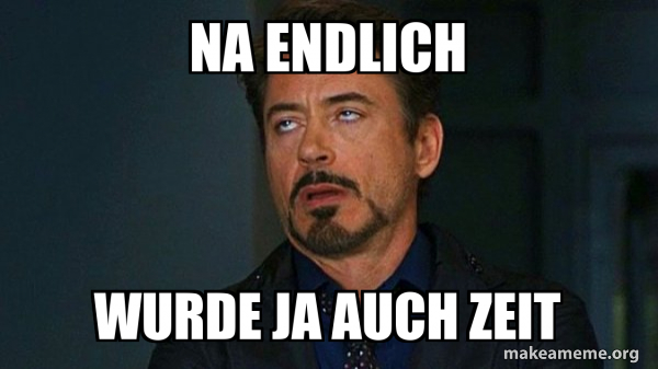 Na endlich Wurde ja auch Zeit - Tony Stark Eye Roll Meme Generator