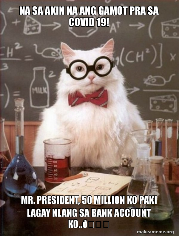 Na sa akin na ang gamot pra sa CoViD 19! Mr. President, 50 million ko ...