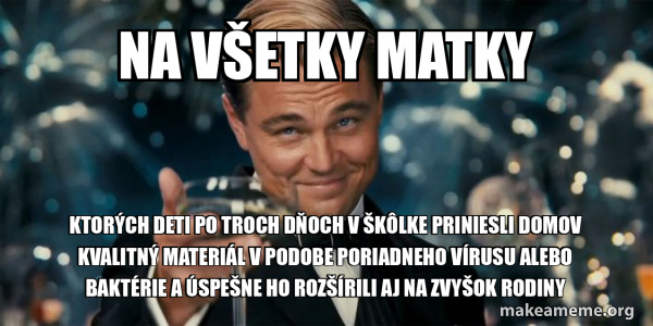 Na všetky matky Ktorých deti po troch dňoch v škôlke priniesli domov ...