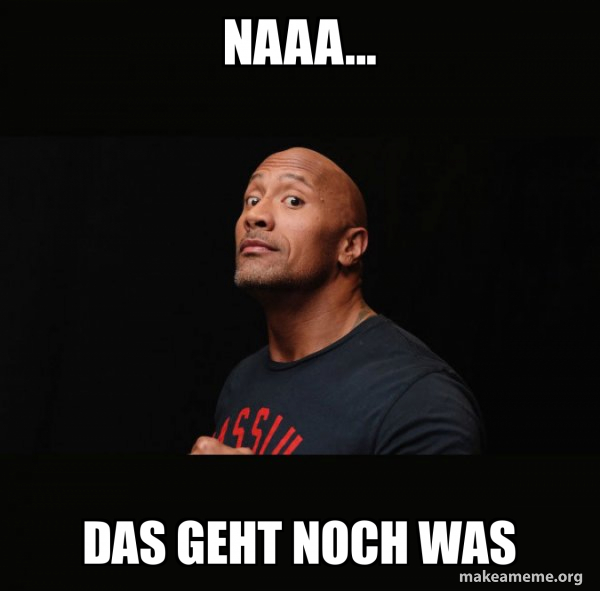 naaa... das geht noch was - Dwayne Johnson (The Rock) Meme Generator