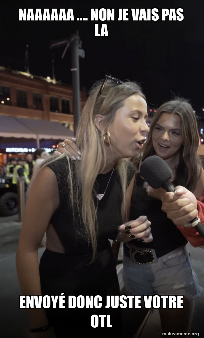 Naaaaaa .... non je vais pas la Envoyé donc juste votre OTL - Hawk Tuah ...