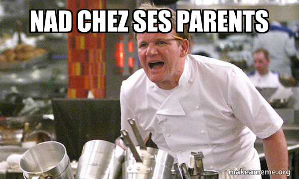 Nad chez ses parents - Gordon Ramsay Hell's Kitchen Meme Generator