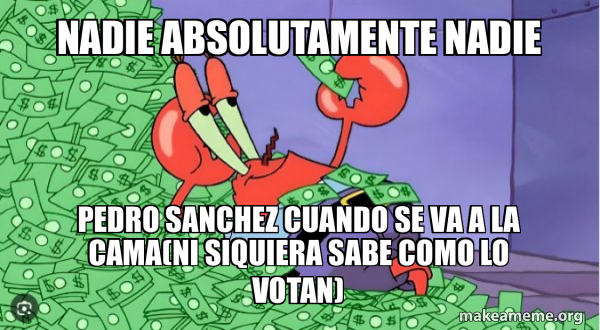 Nadie absolutamente nadie Pedro sanchez cuando se va a la cama(ni ...