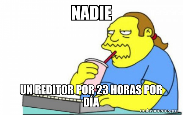 nadie Un reditor por 23 horas por día - Worst Apocalypse Ever | Make a Meme