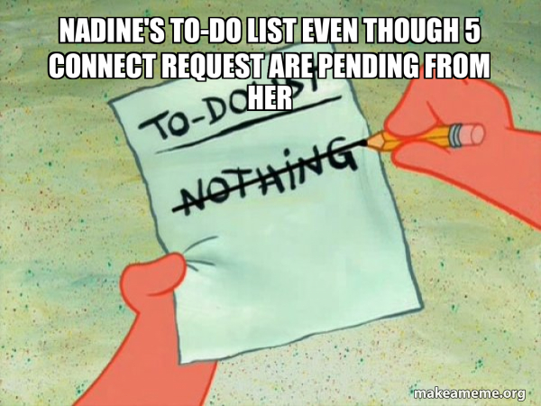 Nadine's to-do list even though 5 connect request are pending from her ...