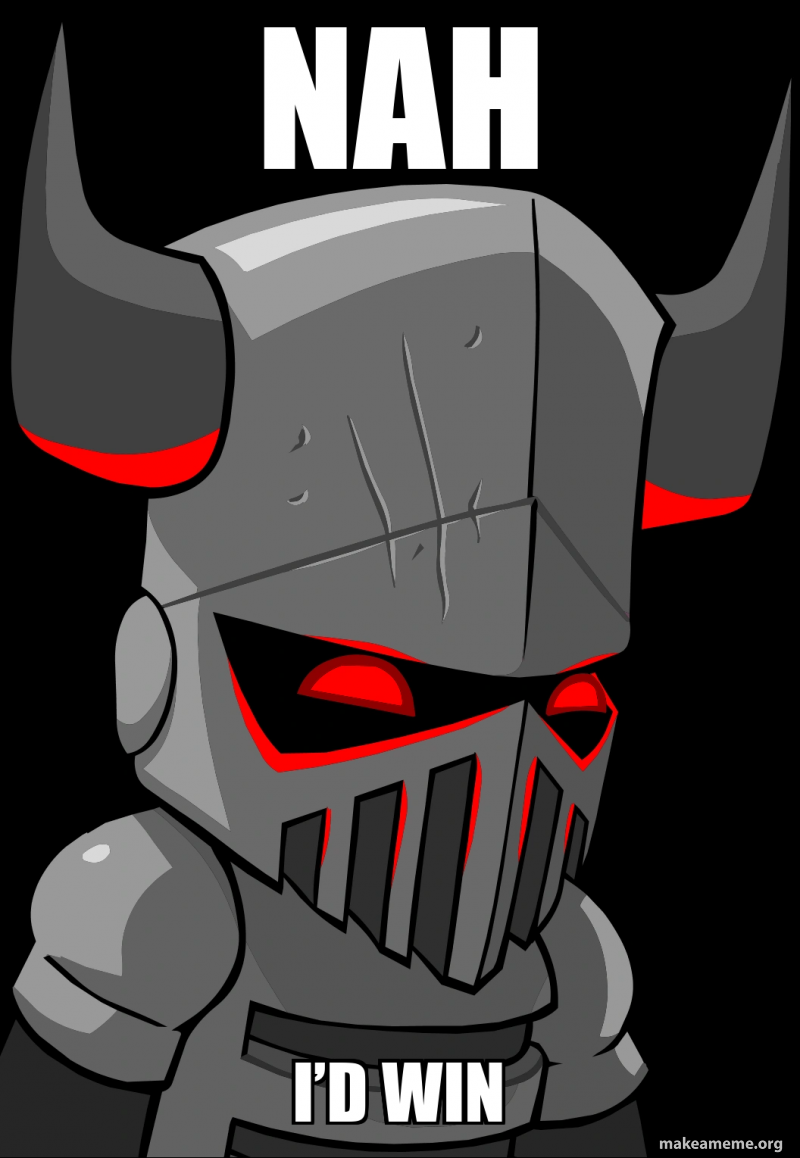Nah I’d win Meme Generator
