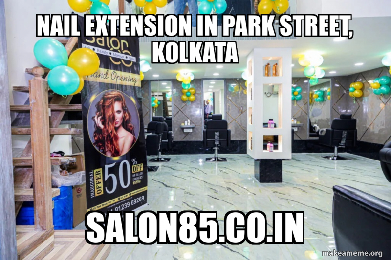 Nail Extension in Park Street, Kolkata salon85.co.in Meme Generator