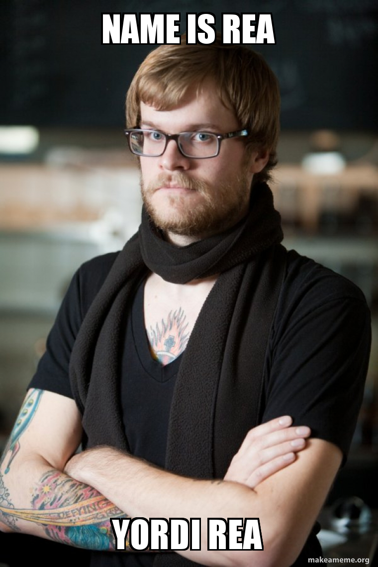 NAME IS REA YORDI REA - Hipster Barista | Make a Meme
