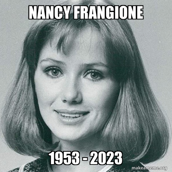 NANCY FRANGIONE 1953 - 2023 Meme Generator