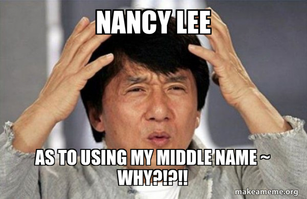 Nancy Lee As to using my middle name ~ why?!?!! - Jackie Chan Why? Meme ...