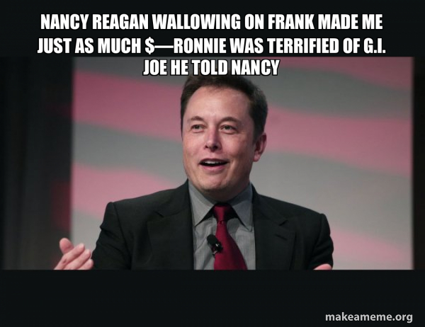 Nancy Reagan wallowing on frank made me just as much $—ronnie was ...