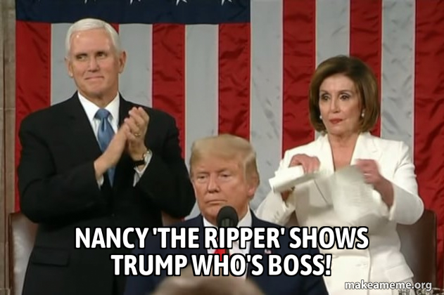 nancy 'the ripper' shows trump who's boss! Meme Generator