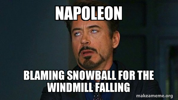 Napoleon blaming snowball for the windmill falling - Tony Stark Eye ...