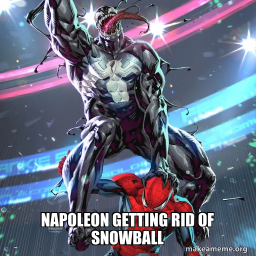 napoleon getting rid of snowball Meme Generator