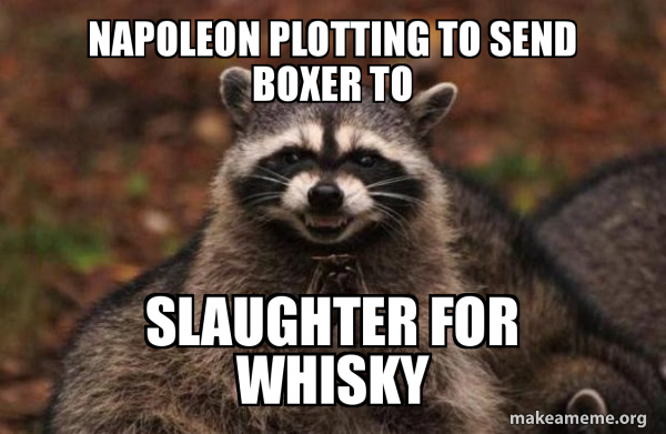 Napoleon plotting to send Boxer to Slaughter for whisky - Evil Plotting ...