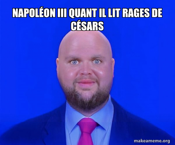 Napoléon III quant il lit Rages de Césars - Bald J.D. Vance Meme Generator