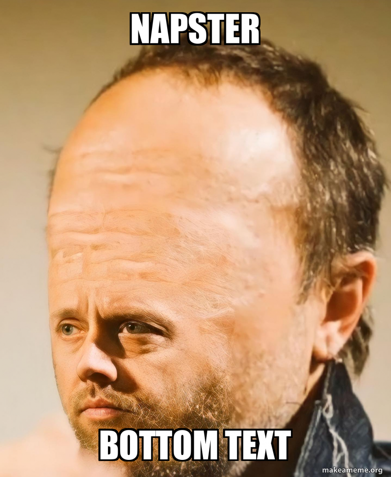 Napster Bottom text Meme Generator