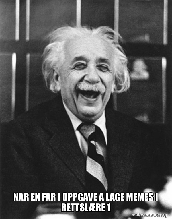 nar en far i oppgave a lage memes i rettslÃ¦re 1 - Laughing Albert ...