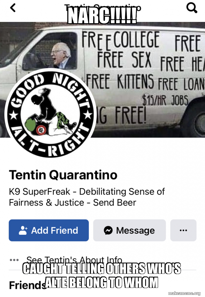 Narc!!!!! Caught telling others who’s alte belong to whom Meme Generator