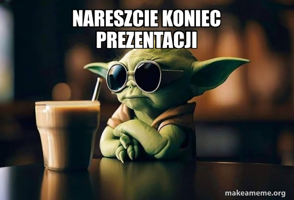 Nareszcie Koniec prezentacji - Cool Yoda (Sunglasses) Meme Generator