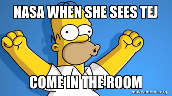 Nasa when she sees Tej Come in the room - Happy Homer Meme Generator
