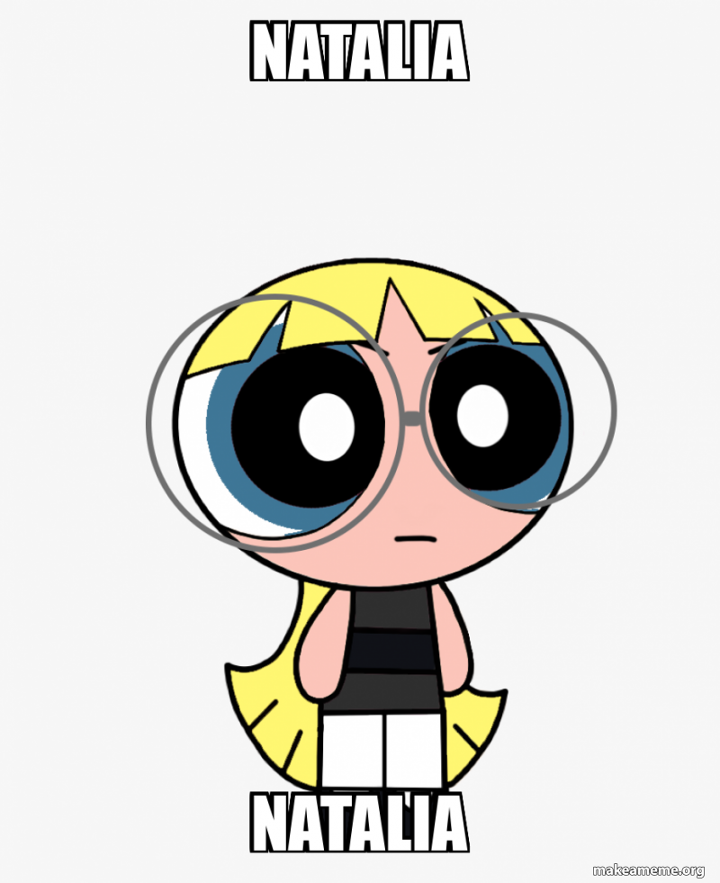natalia natalia Meme Generator