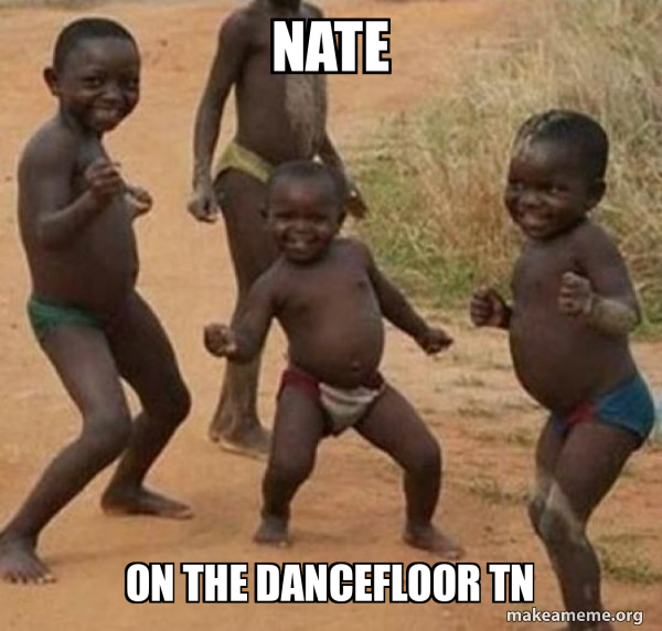 Nate On the Dancefloor Tn - Dancing Black Kids Meme Generator