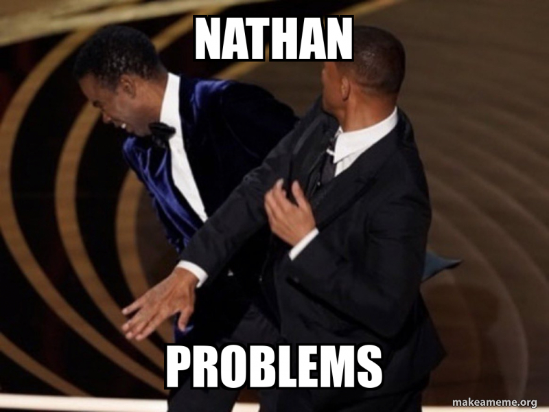 Nathan Problems Meme Generator