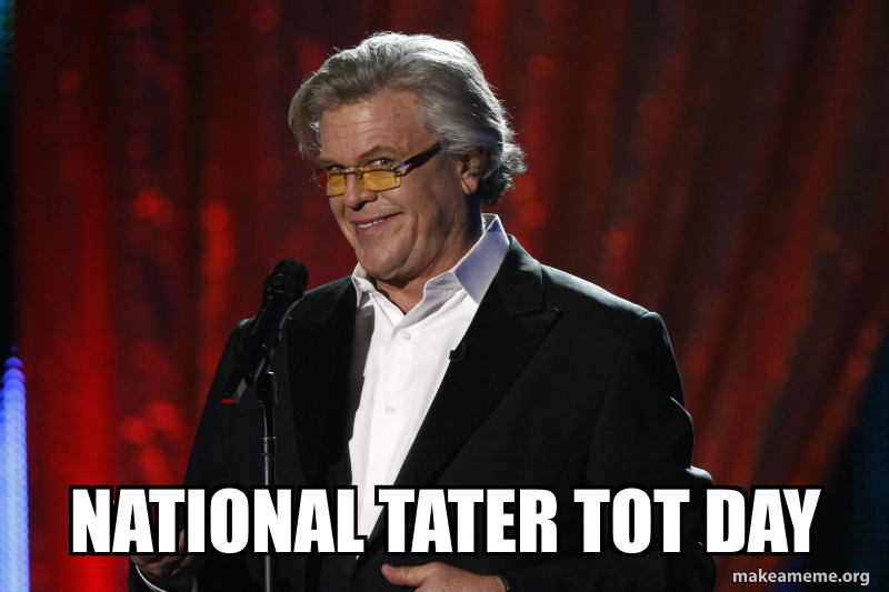 National Tater Tot day Meme Generator