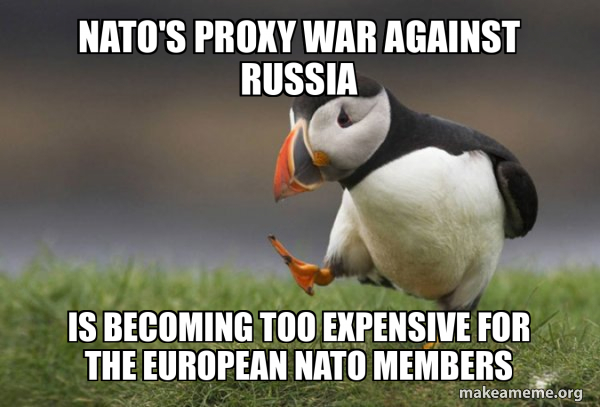 nato's proxy war against russia is becoming too expensive for the ...