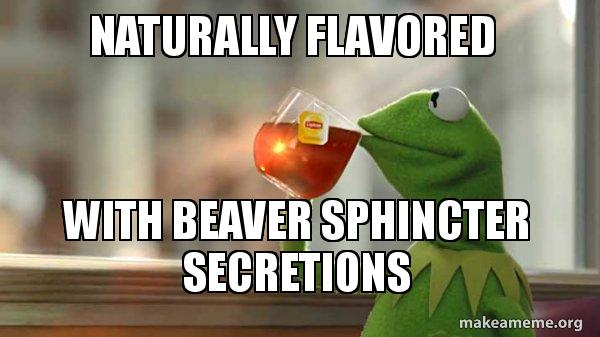 Naturally Flavored with Beaver Sphincter Secretions - Kermit Drinking ...