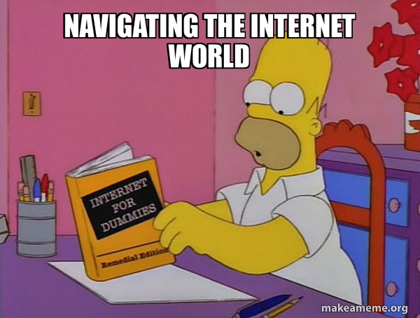navigating the internet world - Internets Homer Meme Generator