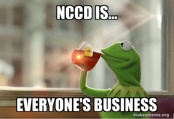 NCCD is... Everyone's Business - Kermit Drinking Tea Meme Generator