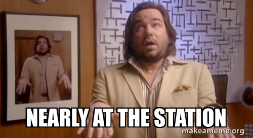 Nearly at the station Meme Generator