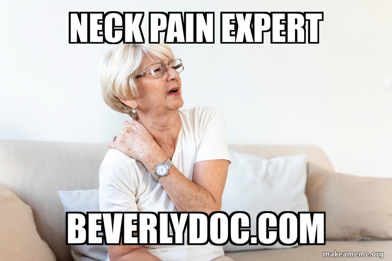 Neck pain expert beverlydoc.com Meme Generator